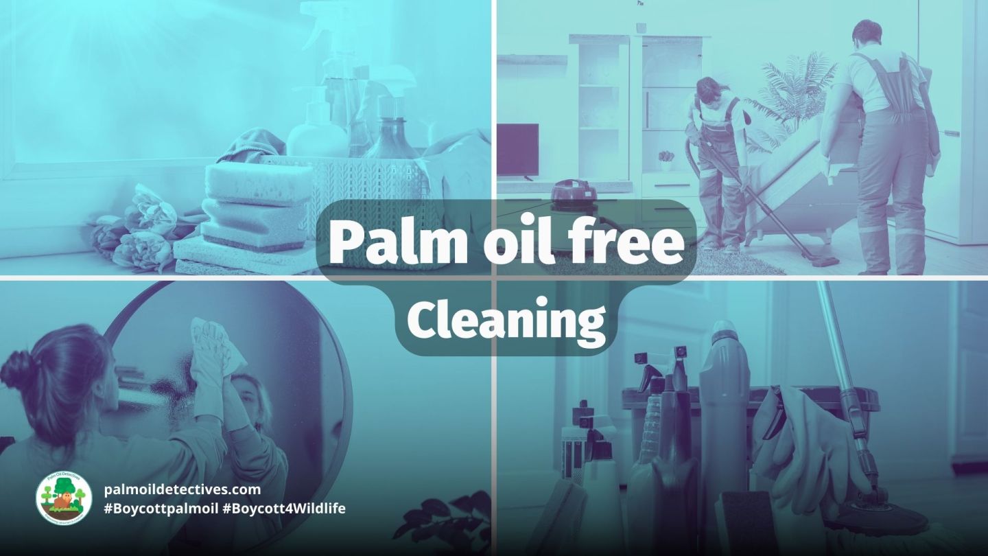 Palm Oil Free Cleaning Products – Palm Oil Detectives