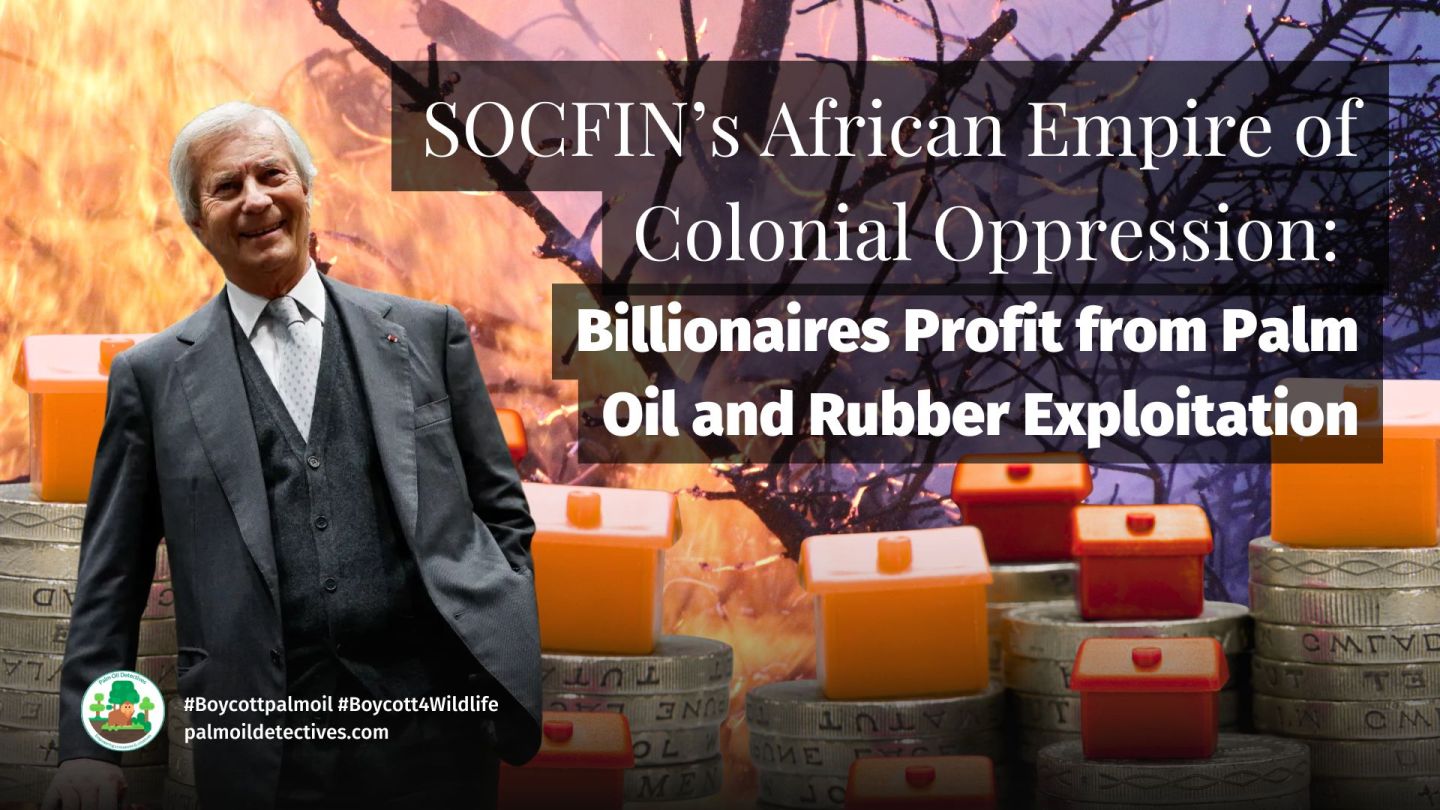 SOCFIN’s African Empire of Colonial Oppression: Billionaires Profit ...